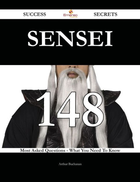 sensei 148 Success Secrets - 148 Most Asked Questions On sensei - What ...