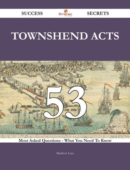 Townshend Acts 53 Success Secrets - 53 Most Asked Questions On ...