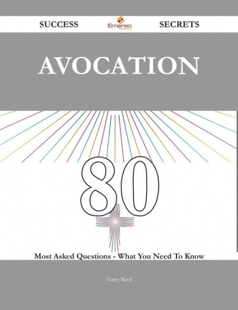 Avocation 80 Success Secrets - 80 Most Asked Questions On Avocation ...