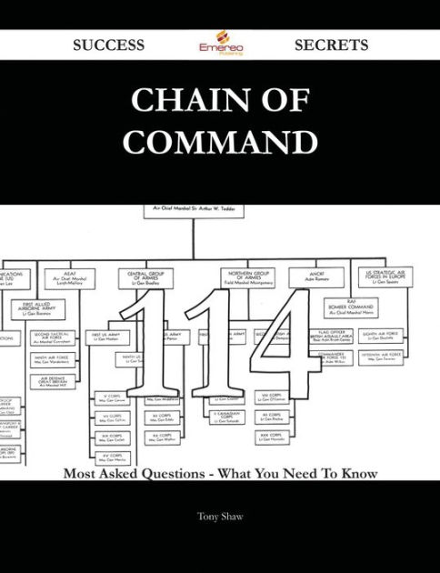 Chain of Command 114 Success Secrets - 114 Most Asked Questions On ...