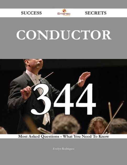 conductor 344 Success Secrets - 344 Most Asked Questions On conductor ...