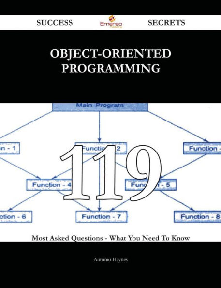 Object Oriented Programming 119 Success Secrets 119 Most Asked Questions On Object Oriented