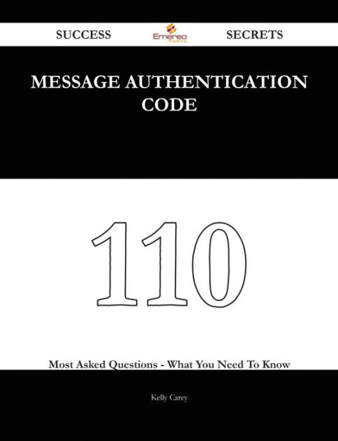 Message Authentication Code 110 Success Secrets - 110 Most Asked ...