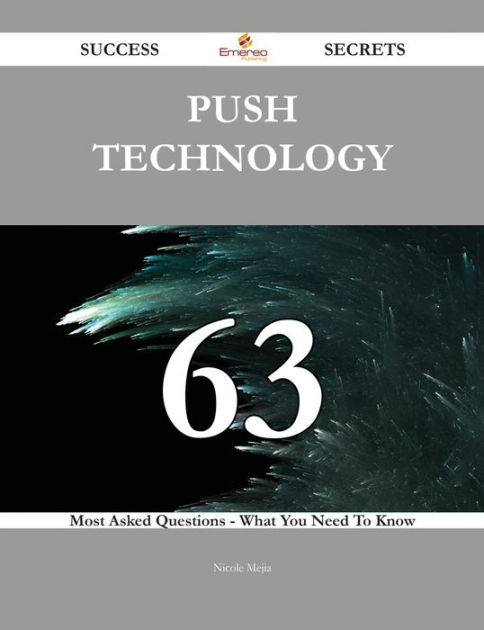 push technology 63 Success Secrets - 63 Most Asked Questions On push ...