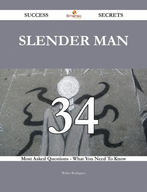 Slender Man 34 Success Secrets - 34 Most Asked Questions On Slender Man ...