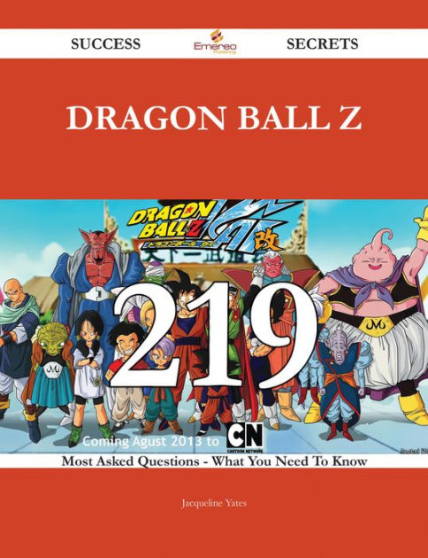 Dragon Ball Z 219 Success Secrets - 219 Most Asked Questions On Dragon ...