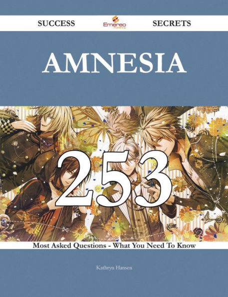 Amnesia 253 Success Secrets - 253 Most Asked Questions On Amnesia ...