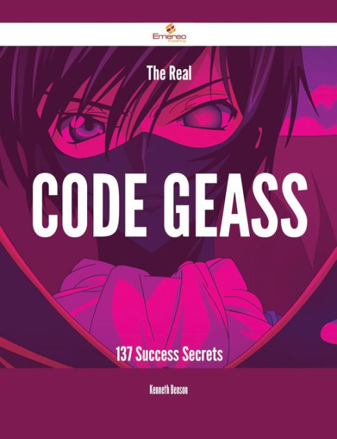 The Real Code Geass - 137 Success Secrets by Kenneth Benson | eBook ...