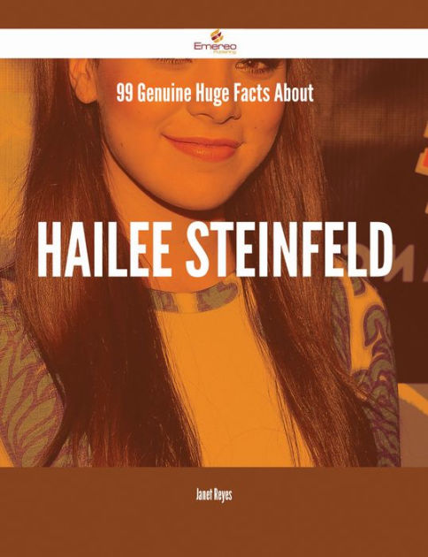 99 Genuine Huge Facts About Hailee Steinfeld by Janet Reyes | eBook ...