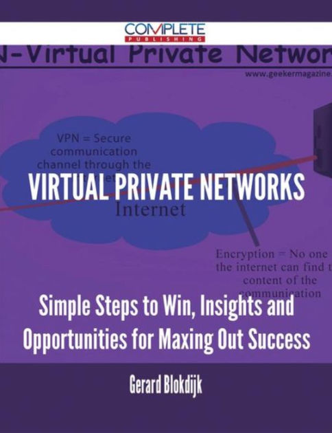 Virtual Private Networks - Simple Steps to Win, Insights and ...