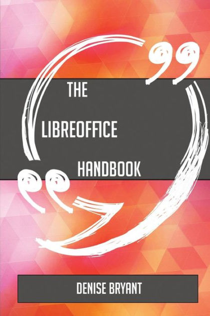 The LibreOffice Handbook - Everything You Need To Know About ...