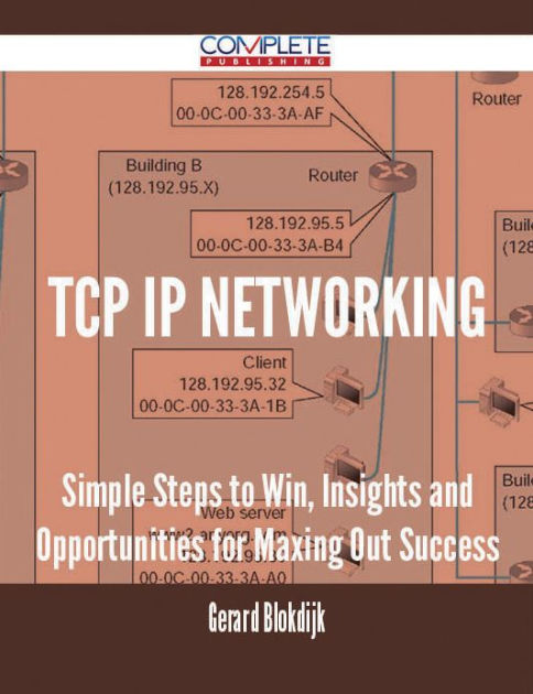 TCP IP Networking - Simple Steps to Win, Insights and Opportunities for ...