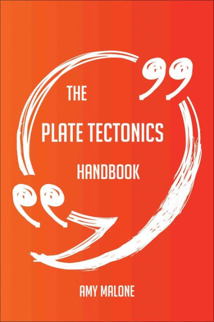 The Plate tectonics Handbook - Everything You Need To Know About Plate ...