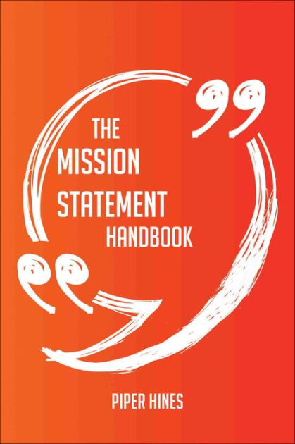 The Mission Statement Handbook - Everything You Need To Know About ...