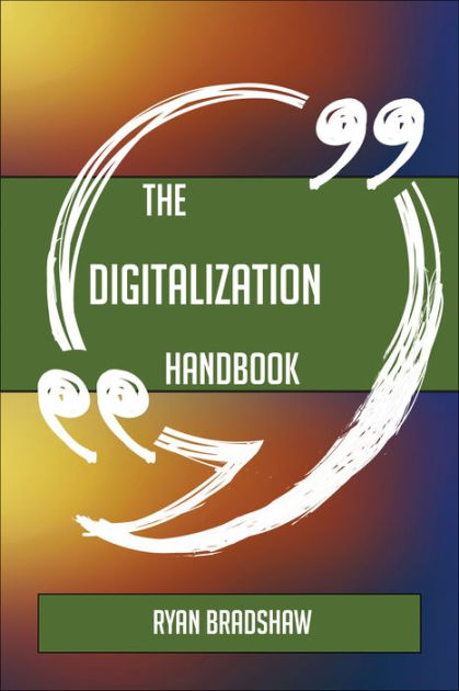 The Digitalization Handbook - Everything You Need To Know About ...