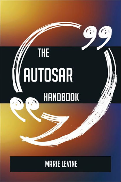 The AUTOSAR Handbook - Everything You Need To Know About AUTOSAR by ...
