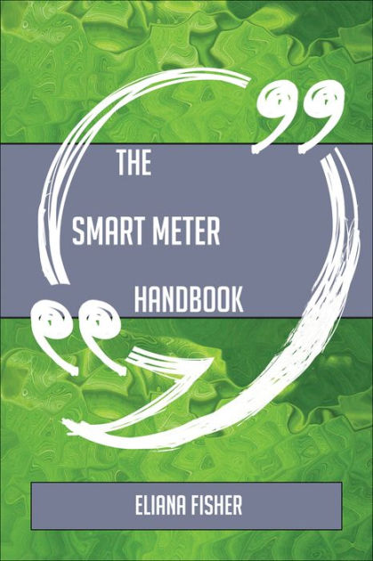 The Smart meter Handbook - Everything You Need To Know About Smart ...