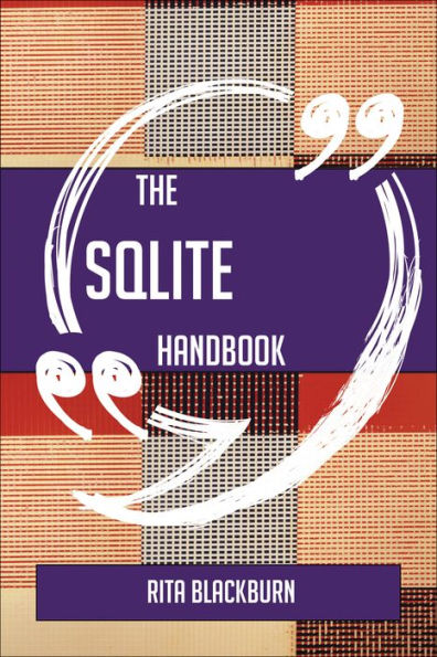 The SQLite Handbook - Everything You Need To Know About SQLite by Rita ...