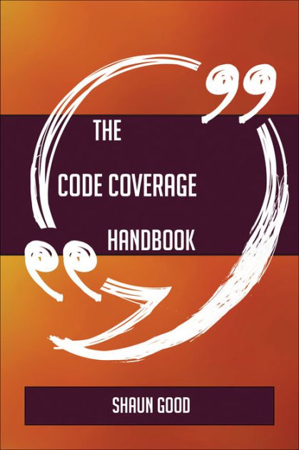 The Code coverage Handbook - Everything You Need To Know About Code ...