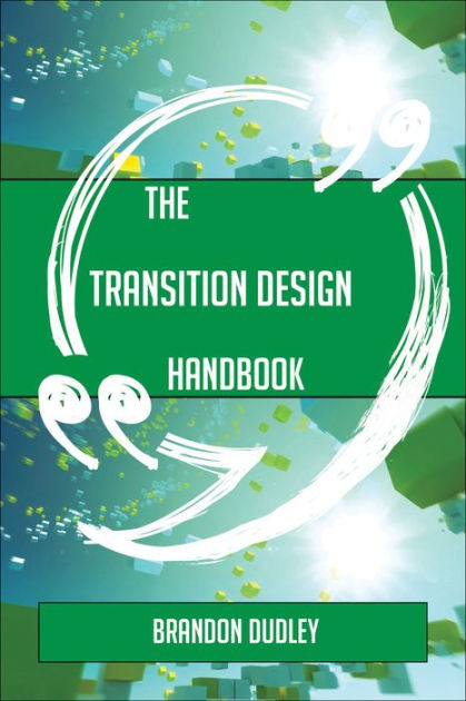 The Transition design Handbook - Everything You Need To Know About ...