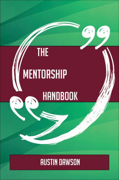 The Mentorship Handbook - Everything You Need To Know About Mentorship ...
