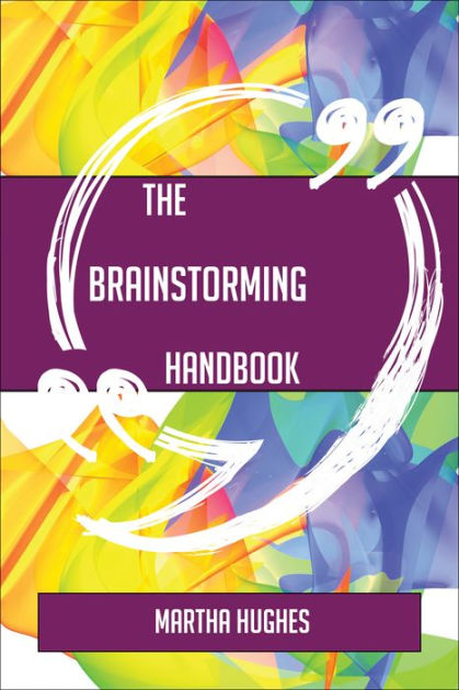 The Brainstorming Handbook - Everything You Need To Know About ...