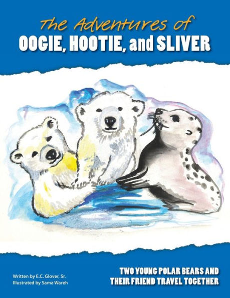 The Adventures of Hootie, Oogie, and Sliver by E. c. Glover Sr., Sama ...