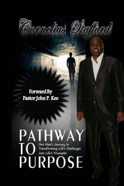 Pathway To Purpose: One Man's Journey In Transforming Life's Challenges ...