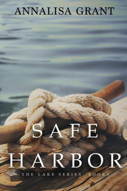 Safe Harbor: (The Lake Series, Book 3) by AnnaLisa Grant, Paperback ...