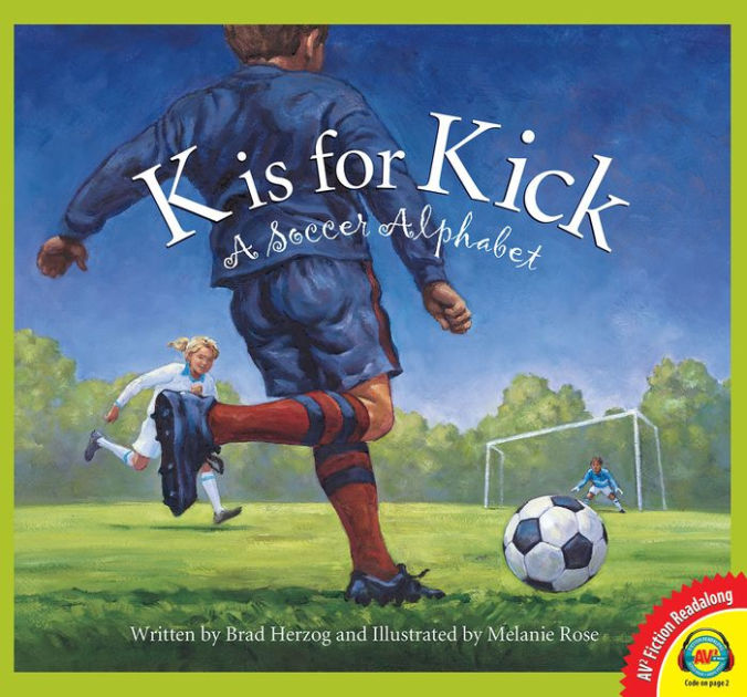 K is for Kick: A Soccer Alphabet by Brad Herzog | eBook | Barnes & Noble®
