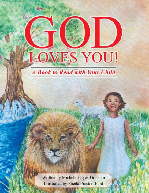 God Loves You!: A Book to Read with Your Child by Michele Hayes-Grisham ...