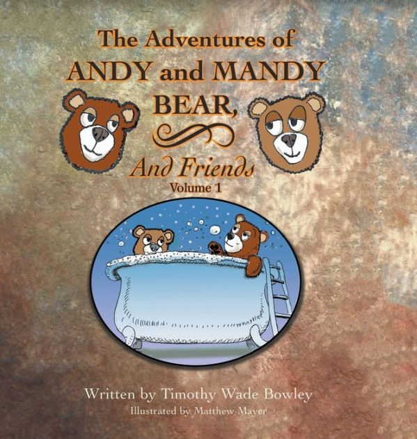 The Adventures of Andy and Mandy Bear and Friends: Volume 1 by Timothy ...