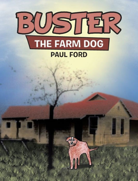 Buster: The Farm Dog by Paul Ford, Paperback | Barnes & Noble®