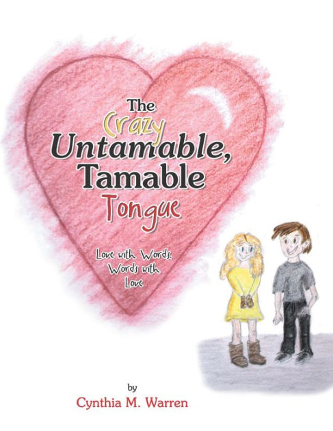 The Crazy Untamable, Tamable Tongue: Love with Words, Words with Love ...