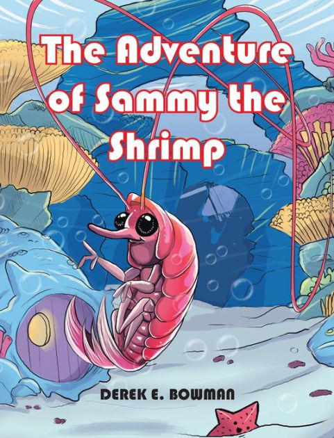 The Adventure of Sammy the Shrimp by Derek E Bowman, Paperback | Barnes ...