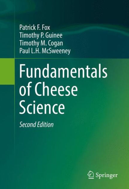 Fundamentals of Cheese Science by Patrick F. Fox, Timothy P. Guinee ...