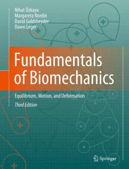 Fundamentals of Biomechanics: Equilibrium, Motion, and Deformation by Nihat Özkaya, Margareta ...