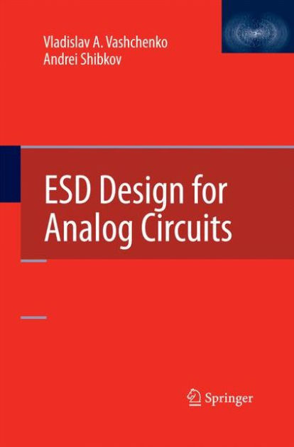 ESD Design for Analog Circuits by Vladislav A. Vashchenko, Andrei ...