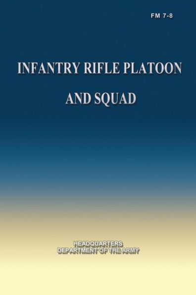 Infantry Rifle Platoon and Squad by Department of the Army, Paperback ...