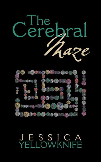 The Cerebral Maze by Jessica Yellowknife, Paperback | Barnes & Noble®