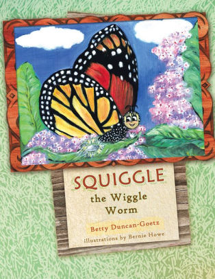 Squiggle the Wiggle Worm by Betty Duncan-Goetz | NOOK Book (eBook ...