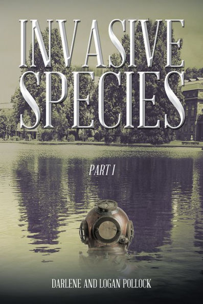 Invasive Species: Part I by Darlene and Logan Pollock | eBook | Barnes ...