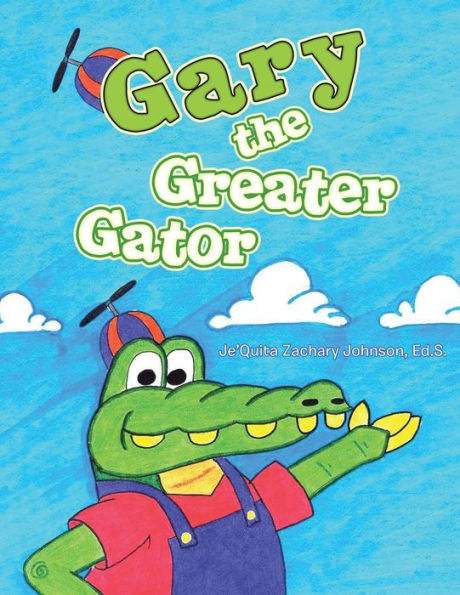Gary the Greater Gator by Je'Quita Zachary Johnson Ed.S., Paperback ...