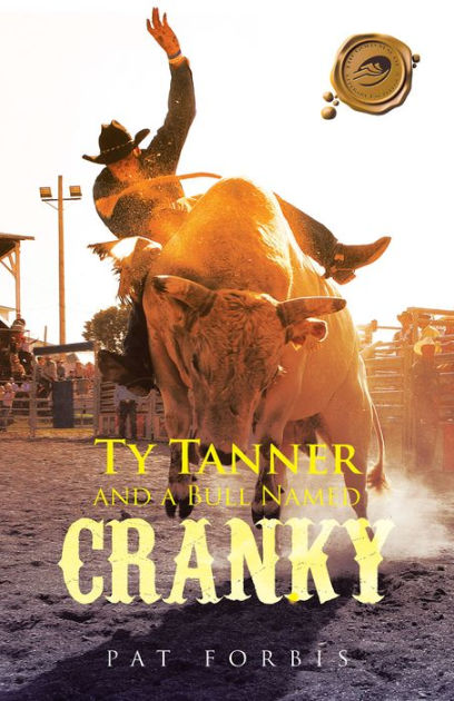 Ty Tanner and a Bull Named Cranky by Pat Forbis | eBook | Barnes & Noble®