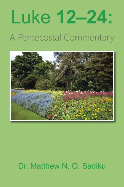 Luke 12-24:: A Pentecostal Commentary by Matthew N. O. Sadiku | eBook ...