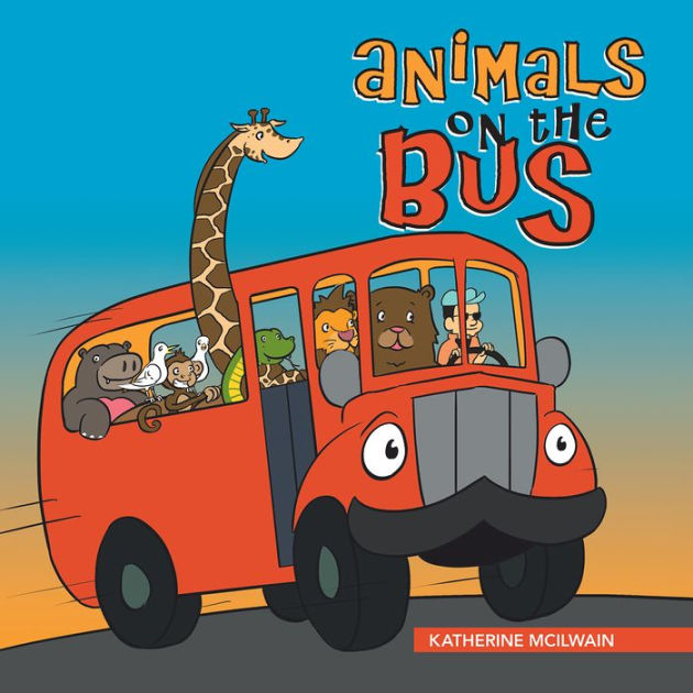 Animals on the Bus by Katherine Mcilwain | eBook | Barnes & Noble®
