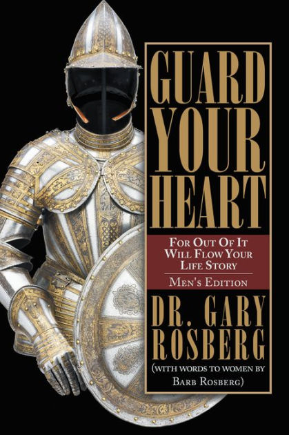 Guard Your Heart: Men's Edition by Dr. Gary Rosberg | eBook | Barnes ...