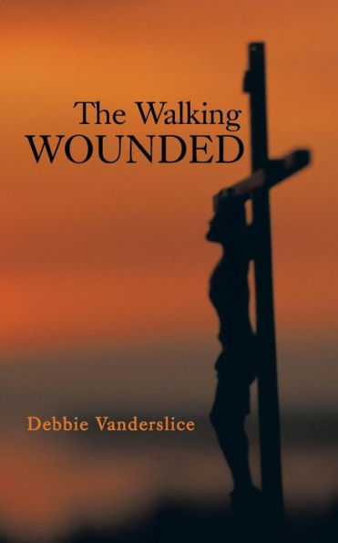 The Walking Wounded by Debbie Vanderslice, Paperback | Barnes & Noble®