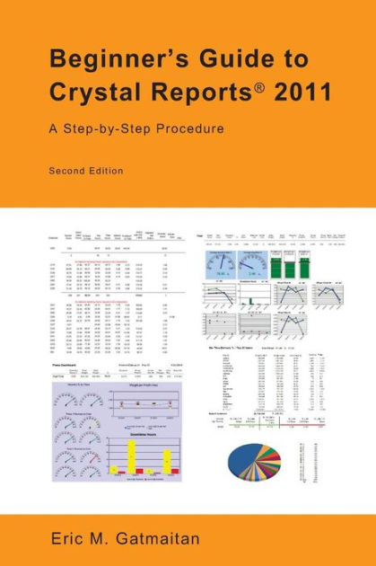 Beginner's Guide to Crystal Reports 2011: A Step-by-Step Procedure by ...