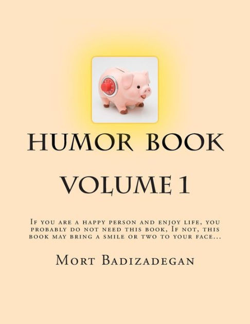 Humor book, volume 1: If you are a happy person and enjoy life, you ...